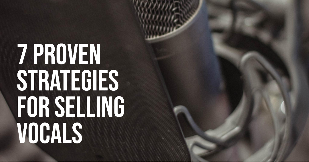 7 Proven Strategies for Selling Vocals on The Vocal Market | Vocalist ...